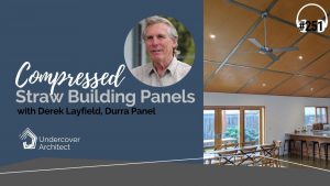 Compressed Straw Building Panels with Derek Layfield, Durra Panel