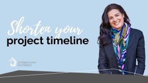 Key ways to shorten a renovation or build timeline | Undercover Architect