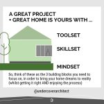 Want a great project and great home? Here’s the 3 Building Blocks You Need.