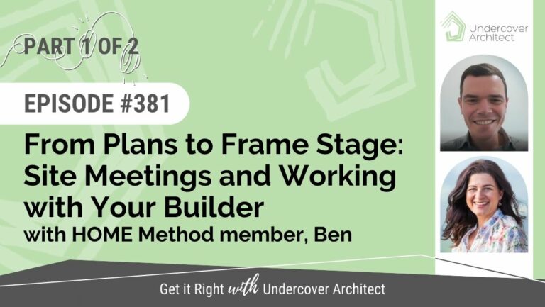 From Plans to Frame Stage: Site Meetings and Working with Your Builder, with Ben